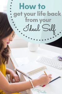 I'm Letting Go of My Ideal Self and Getting My Life Back